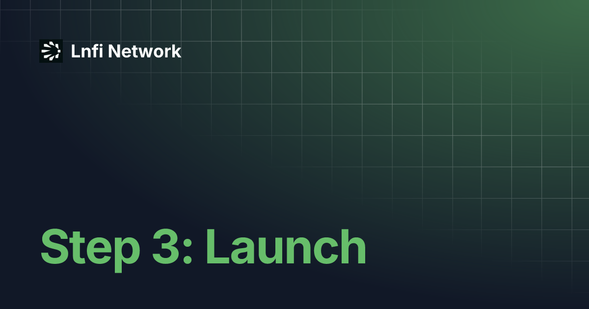 Step 3: Launch | Lnfi Network